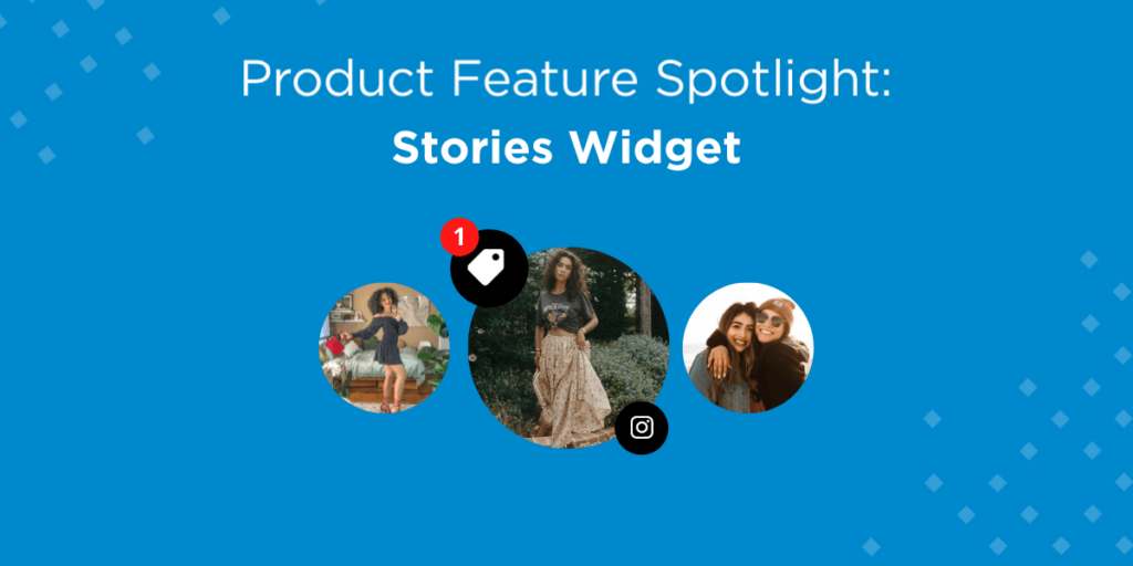 Product Spotlight: Stories Widget | Stackla