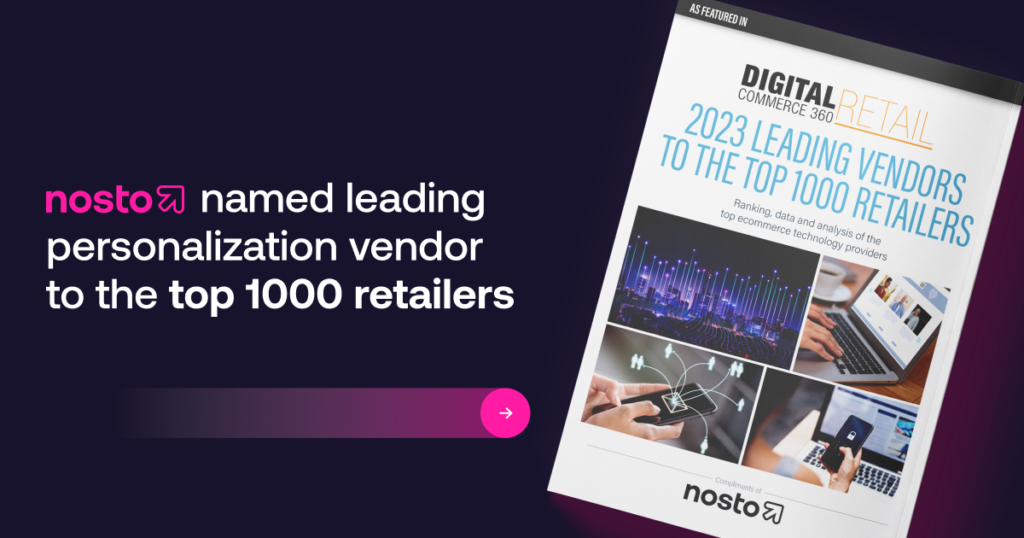 Nosto named a leading personalization vendor to the top 1,000 North ...